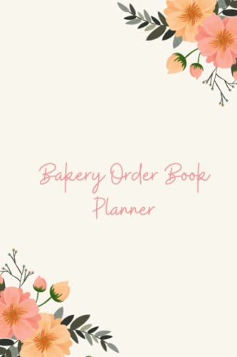 Bakery Order Book Planner: Bakery and Cake order book, Journal&Notebook ...