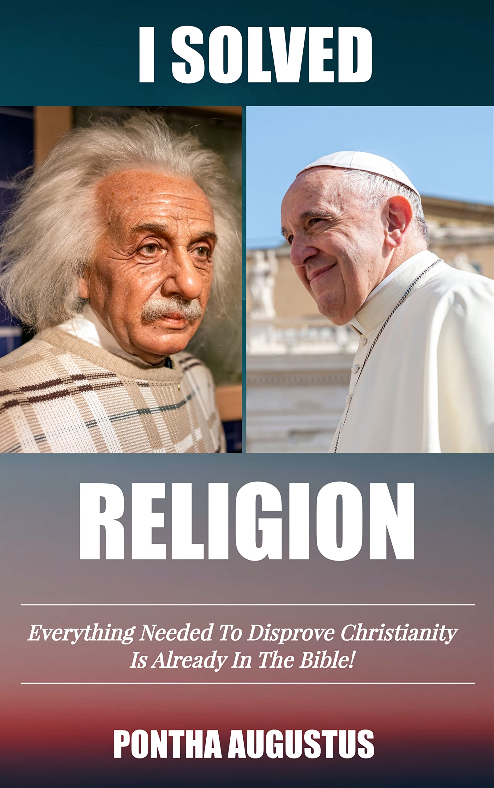I Solved Religion: Everything Needed To Disprove Christianity Is ...
