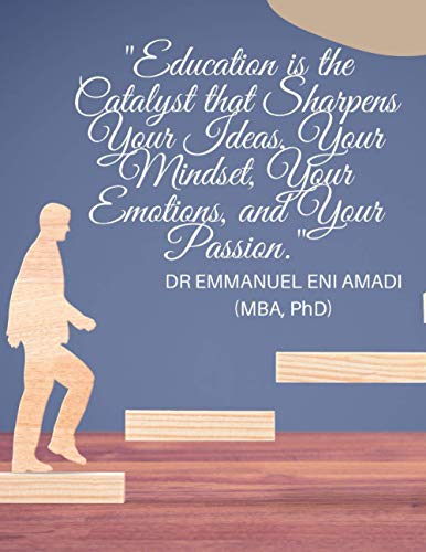 Education is the catalyst that sharpens your ideas, your mindset, your ...