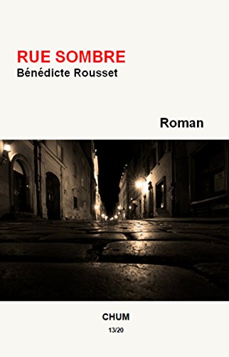 Rue sombre (13/20) (French Edition) by Bénédicte Rousset | Goodreads