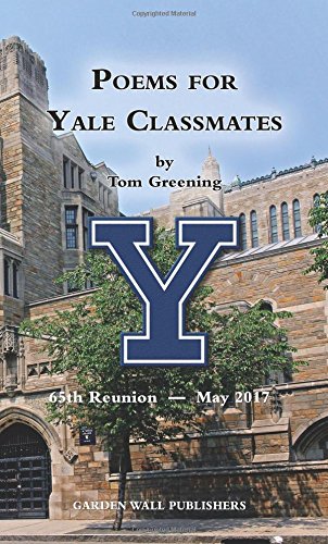 Poems for Yale Classmates: 65th Reunion - May 2017 by Tom Greening ...