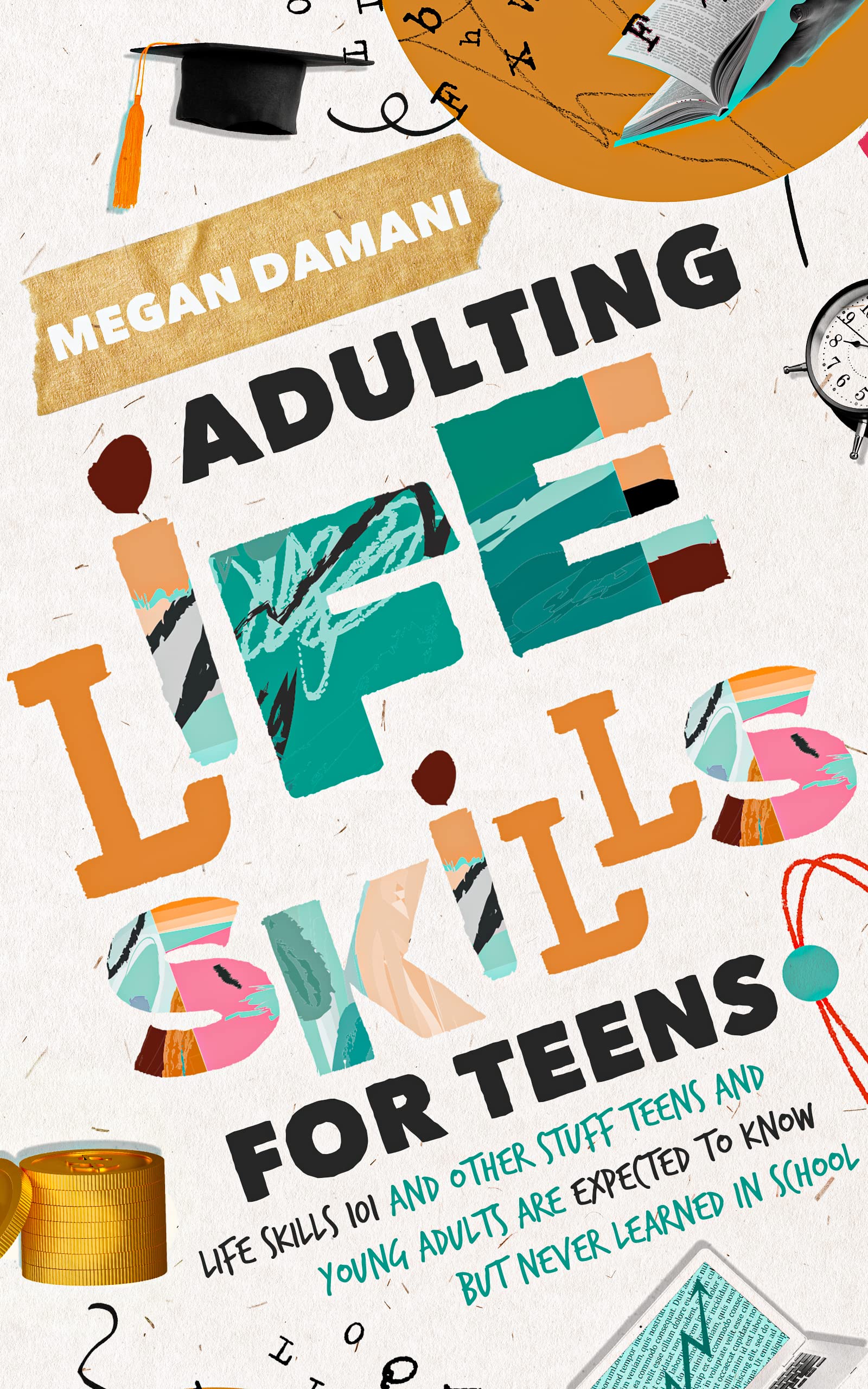 Adulting: Life Skills For Teens: Life Skills 101 and Other Stuff Teens and Young Adults Are ...