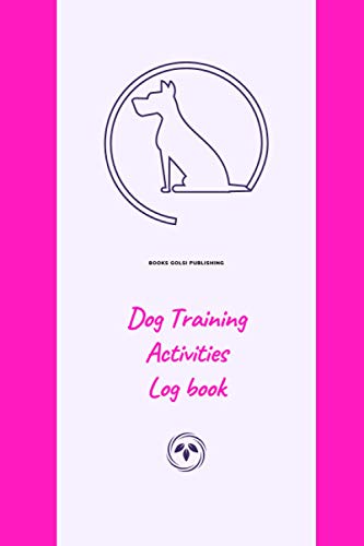 Dog Training Activities Log book: Dog activity log book, Record Your ...