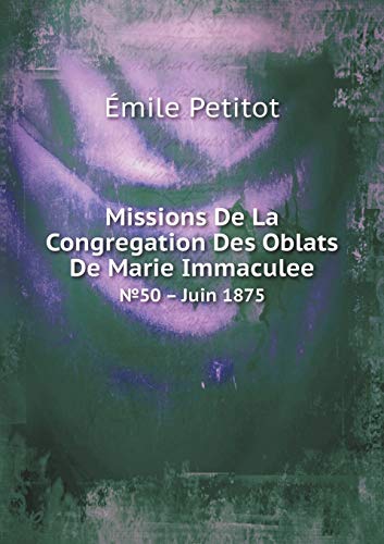 Missions De La Congregation Des Oblats De Marie Immaculee No 50 Juin