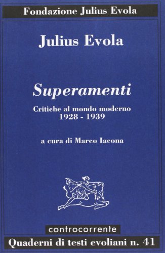 Superamenti. Critiche al mondo moderno 1928-1939 by Julius Evola ...