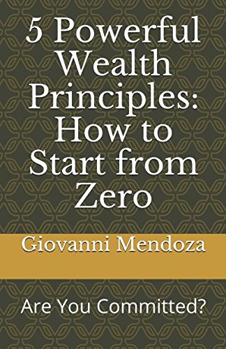 5 Powerful Wealth Principles: How to Start from Zero: Are You Committed ...
