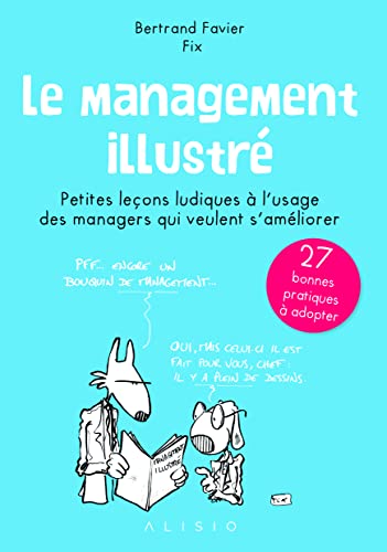 Le management illustré: Petites leçons ludiques à l'usage des managers ...