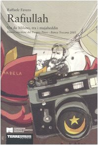 Rafiullah. Via da Milano, tra i mujaheddin. Diario vincitore del Premio ...