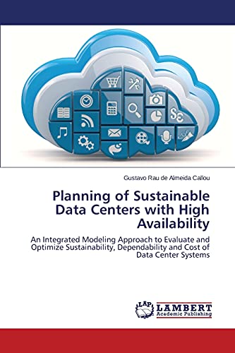 Planning of Sustainable Data Centers with High Availability: An Integrated Modeling Approach to ...