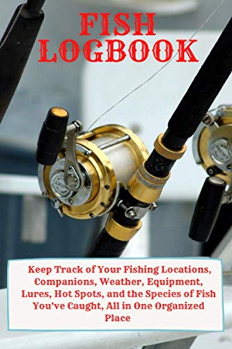 FISH LOG BOOK: (Quiet Fox Designs) Keep Track of Your Fishing Locations ...