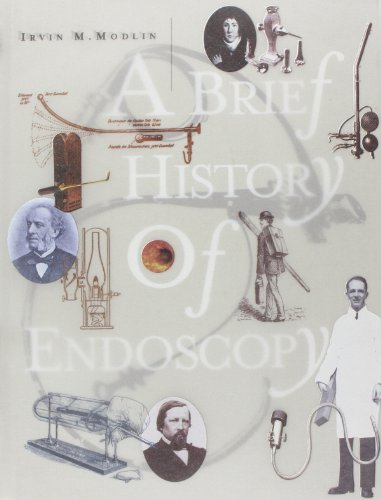 A Brief history of endoscopy. by Irvin M. Modlin | Goodreads