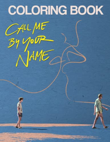 Call Me By Your Name Coloring Book: A Fabulous Coloring Book For Fans ...