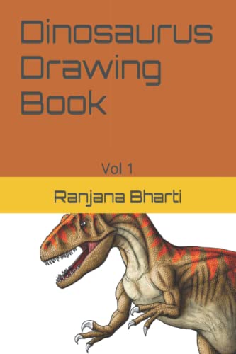 Dinosaurus Drawing Book: Vol 1 by Smt Ranjana Bharti | Goodreads