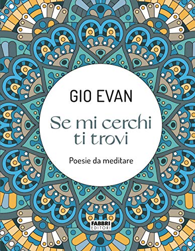 Se mi cerchi ti trovi: poesie da meditare by Gio Evan | Goodreads