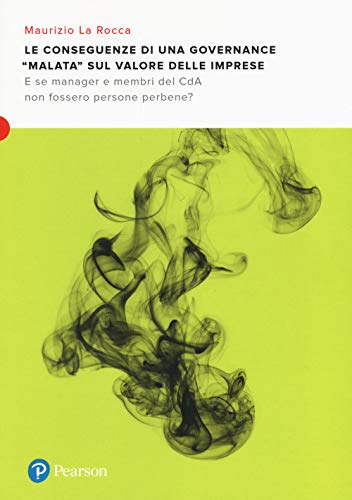 Le conseguenze di una governance «malata» sul valore delle imprese. E ...
