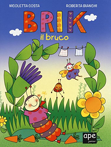Brik il bruco. Nell'orto del bruchino by Roberta Bianchi | Goodreads