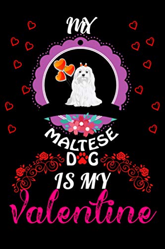 My Maltese Dog Is My Valentine: Blank Lined Journal Notebook Valentine ...