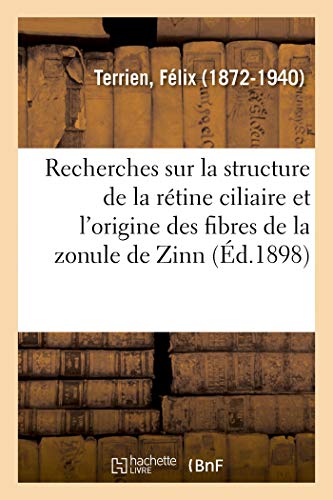 Recherches sur la structure de la rétine ciliaire et l'origine des ...