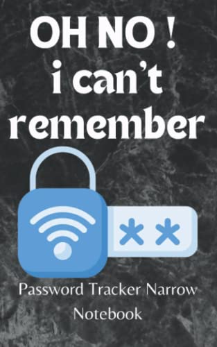 oh no i can't remember, Password Tracker Narrow Notebook: This is the ...