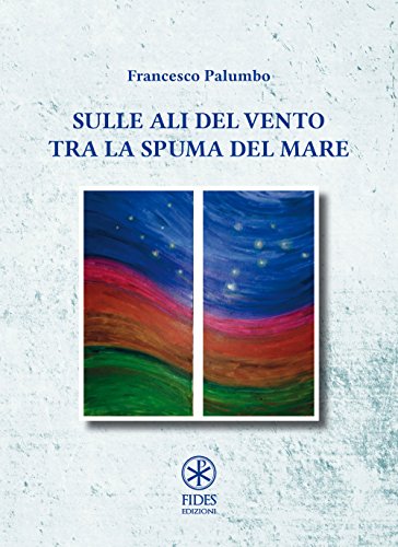 Sulle ali del vento tra la spuma del mare by Francesco Palumbo | Goodreads