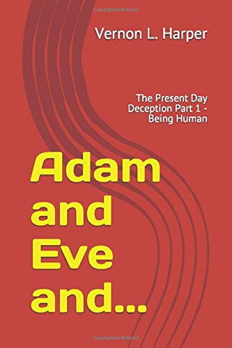 Adam and Eve and...: The Present Day Deception Part 1 - Being Human by ...