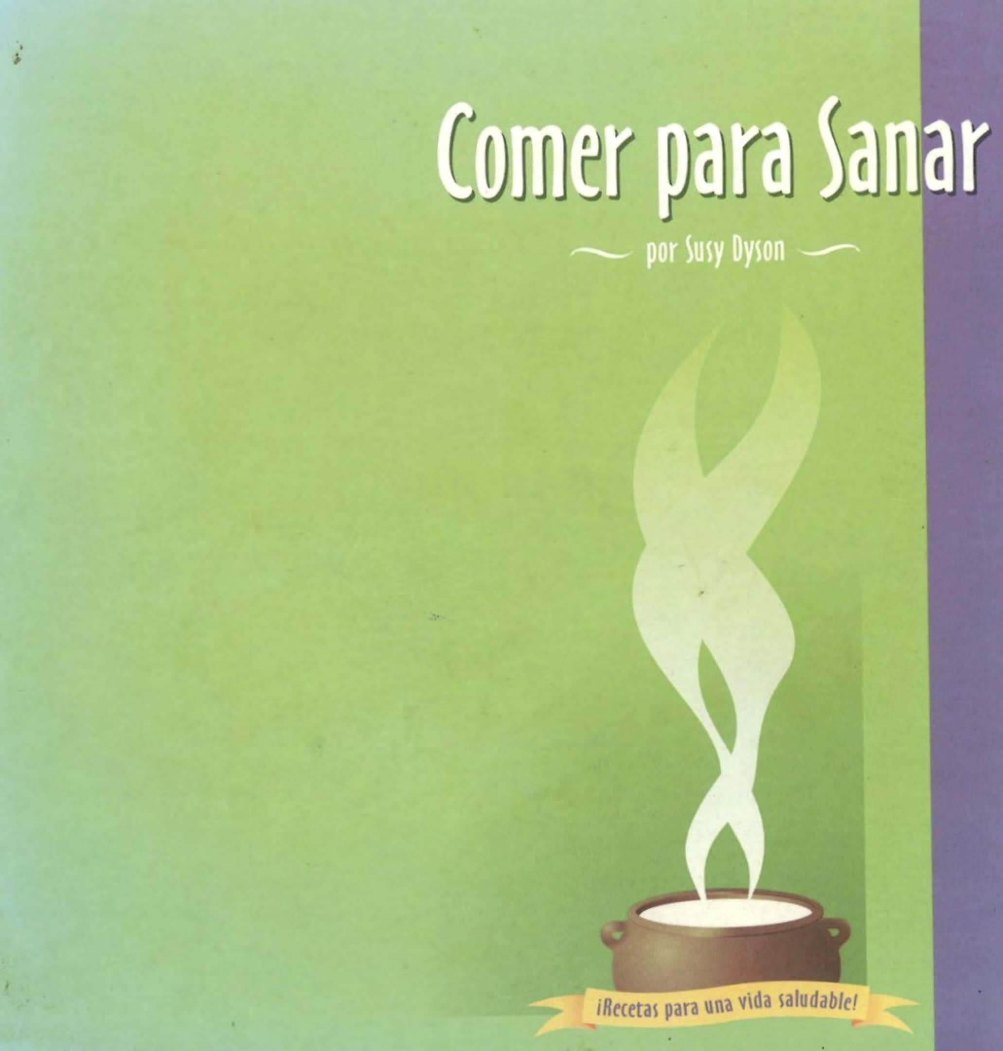 Comer Para Sanar (Spanish Edition) by Susy Dyson | Goodreads