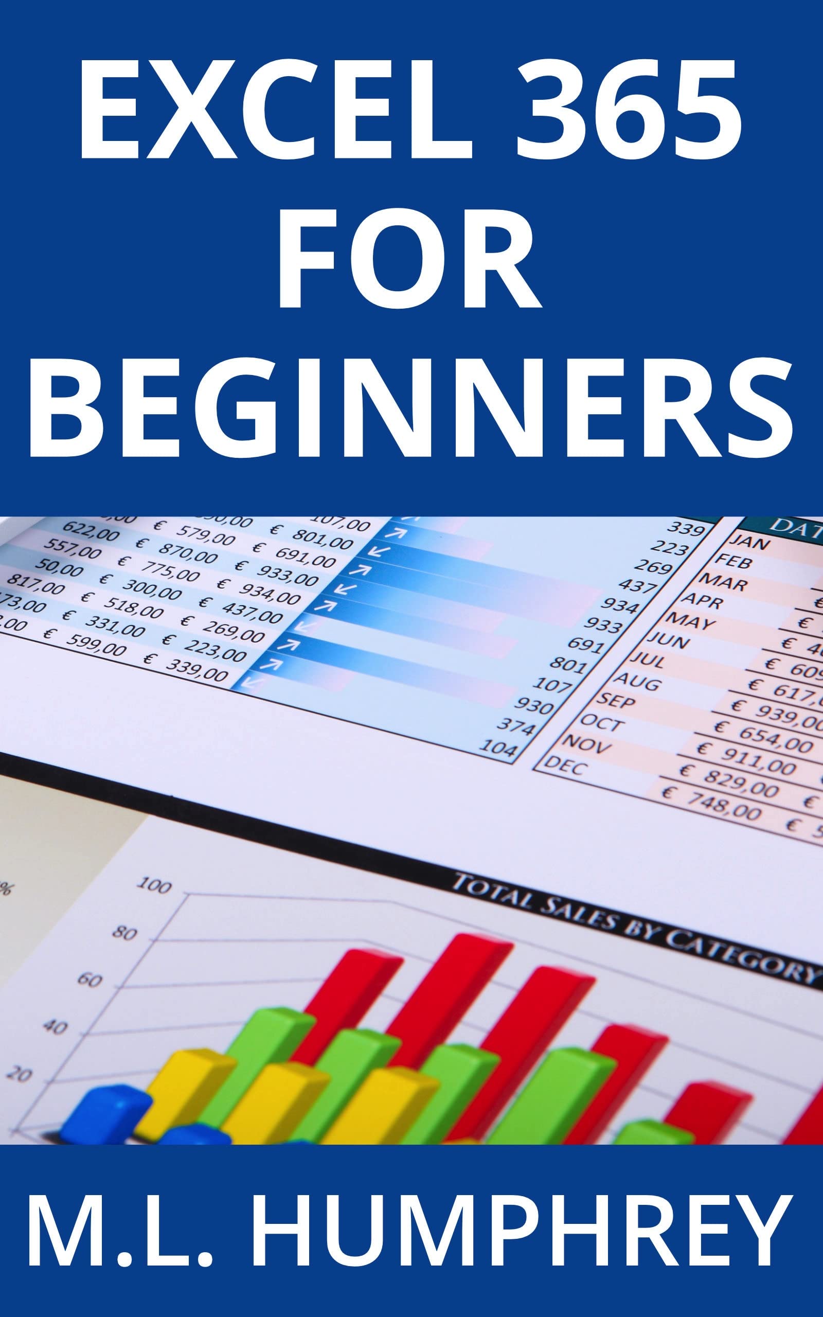 Excel 365 for Beginners by M.L. Humphrey | Goodreads