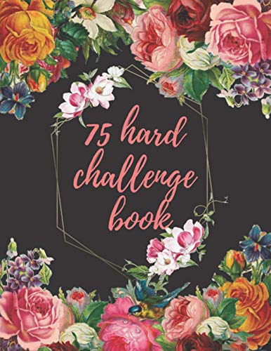 75 hard challenge book: Go Hard for 75 Days and Win the War of Your ...