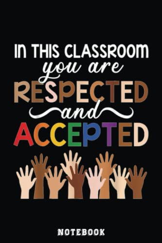 Teacher In This Classroom You Are Respected And Accepted Notebook ...