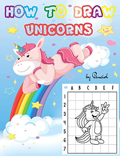 How to Draw Unicorns: Step-by-Step Drawing Book for Kids Ages 4-8 22 Magical Unicorns Learn to ...