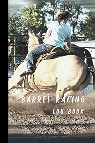 Barrel Racing Log Book: Barrel Racer Gift For Horse Lovers | Rodeo ...