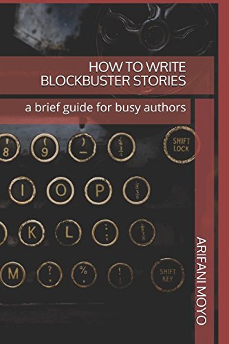 How to Write Blockbuster Stories: a brief guide for busy authors by ...