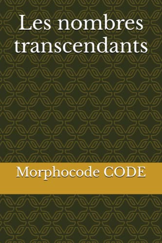 Les nombres transcendants (French Edition) by Morphocode CODE | Goodreads
