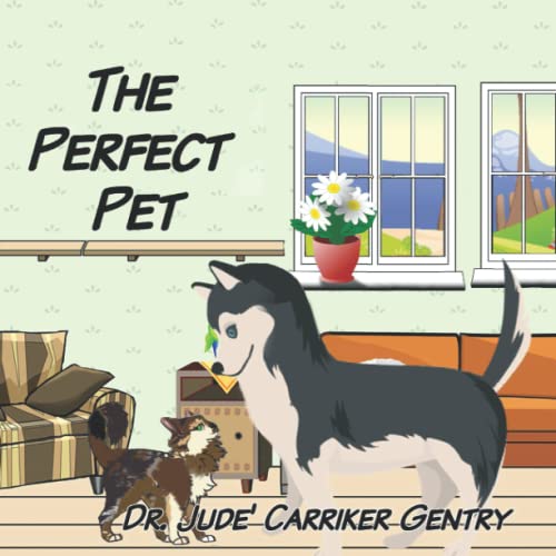 The Perfect Pet by Dr. Jude Carriker Gentry | Goodreads