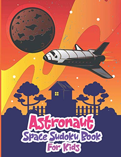 Astronaut Space Sudoku Book for Kids: Space Activity Book for Kids Ages ...