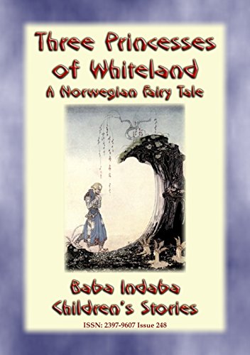 THREE PRINCESSES OF WHITELAND - A Norwegian Fairy Tale: Baba Indaba ...