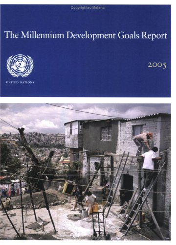Millennium Development Goals: Report 2005 by United Nations | Goodreads