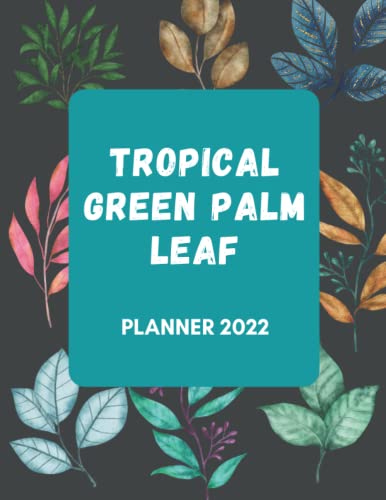 Tropical Green Palm Leaf Planner 2022 Dated Planner: Daily Weekly and ...