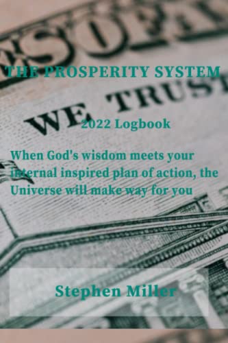 The Prosperity System Logbook 2022: When God's wisdom meets your ...
