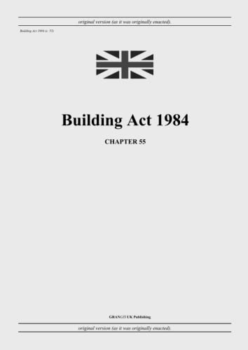 Building Act 1984 (c. 55) by United Kingdom Legislation | Goodreads
