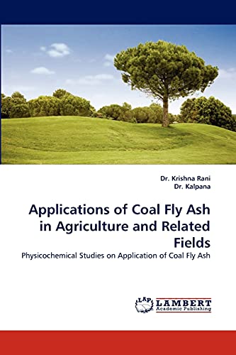 Applications of Coal Fly Ash in Agriculture and Related Fields: Physicochemical Studies on ...