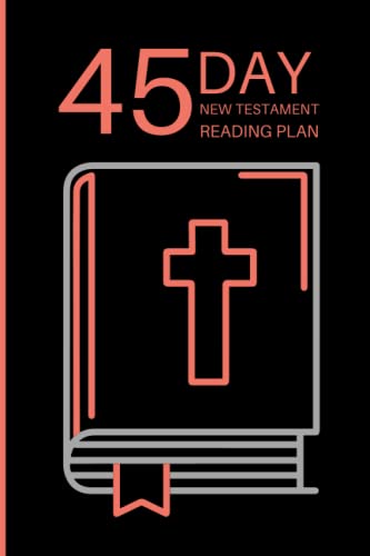 45 Day New Testament Reading Plan: Read the Entire New Testament in 45 ...