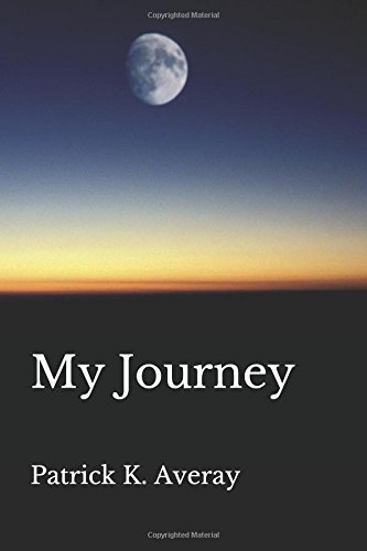 My Journey by Patrick K. Averay | Goodreads