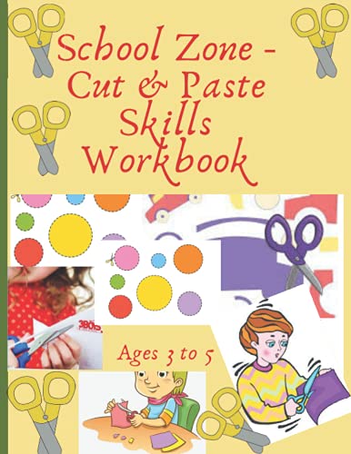 School Zone - Cut & Paste Skills Workbook - Ages 3 to 5: Cutting and ...