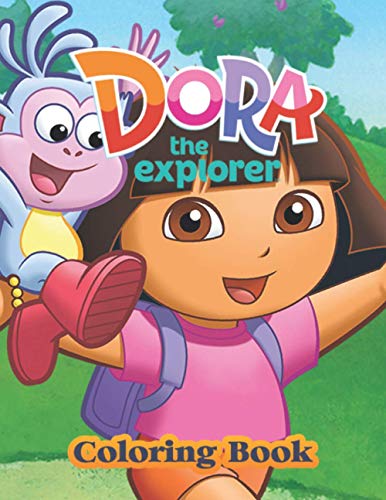 Dora The Explorer Coloring Book: Great Gifts For Kids Who Love Dora The ...