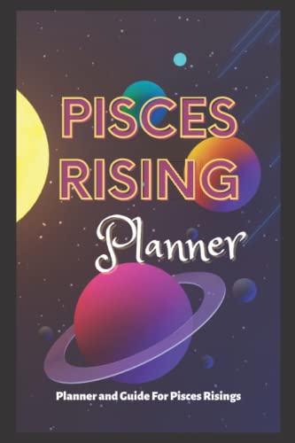 Pisces Rising Planner: Planner and Guide For Pisces Risings by Granted ...