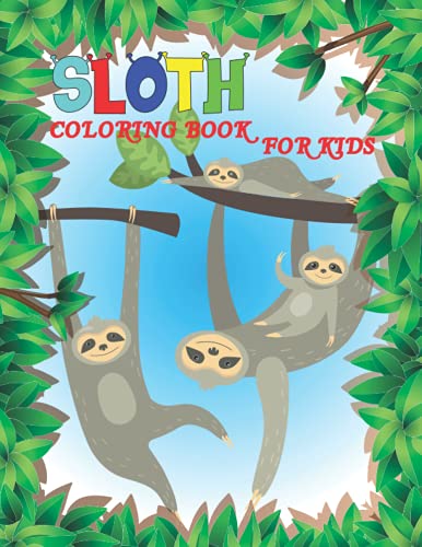 Sloth Coloring Book: Sloth Coloring Book for kids, girls, boys ,teens ...
