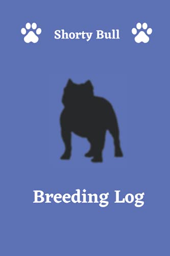 Shorty Bull Breeding Log: Dog Breeding Journal, Dog owner gift, Kennel ...