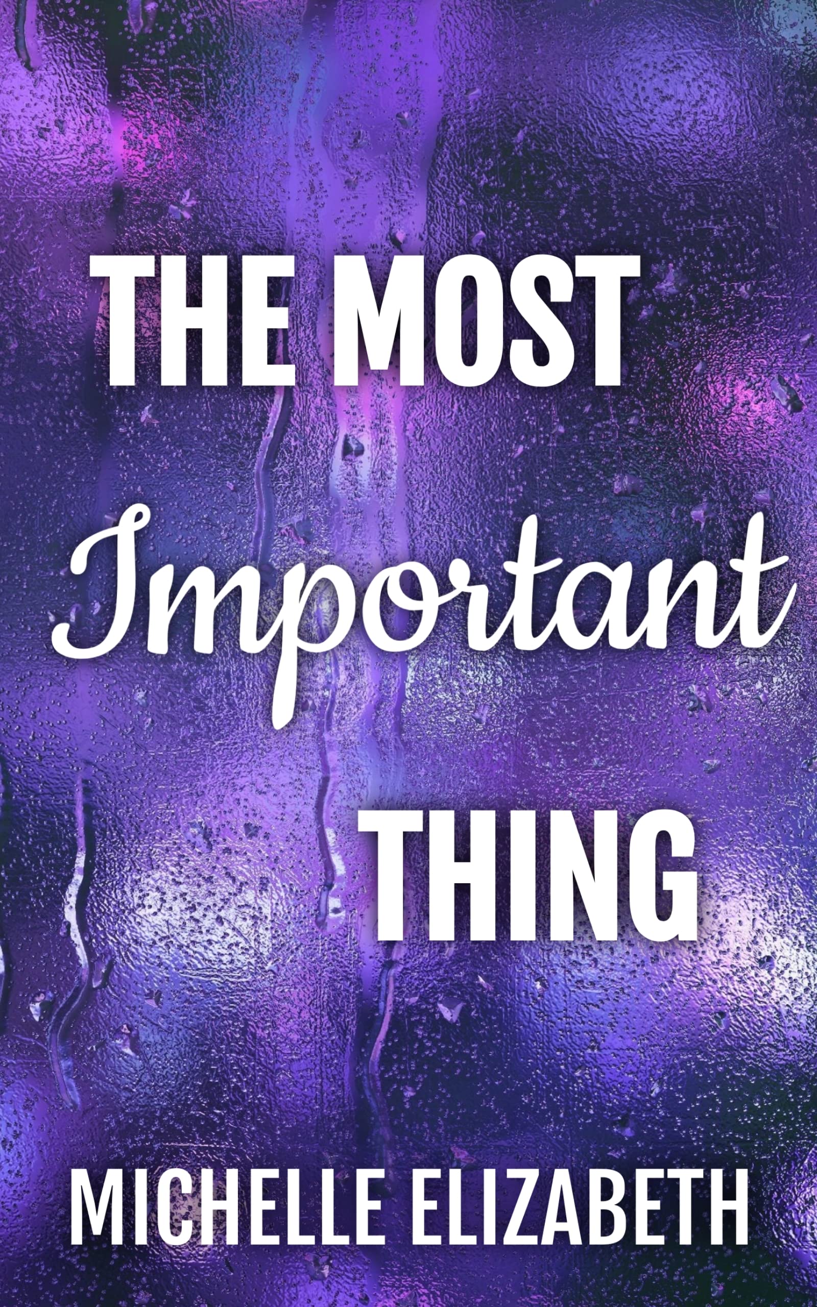 The Most Important Thing by Michelle Elizabeth | Goodreads