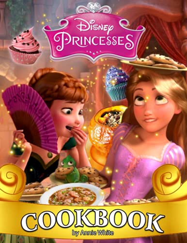 Disney Princess Cookbook: A Great Way To Learn The Way To Cook Dishes ...